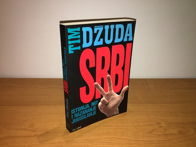 TIM DŽUDA - SRBI - istorija mit i razaranje Jugoslavije