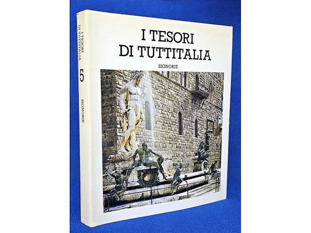 I tesori di tutt’Italia: Signorie - Alberto Busignani