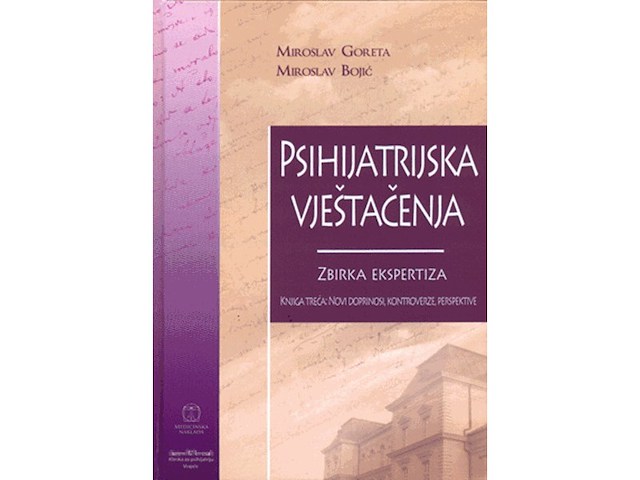 Psihijatrijska vještačenja-knjiga III  Miroslav Goreta,