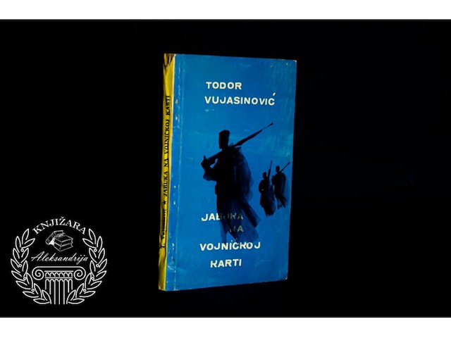 JABUKA NA VOJNIČKOJ KARTI - Todor Vujasinović