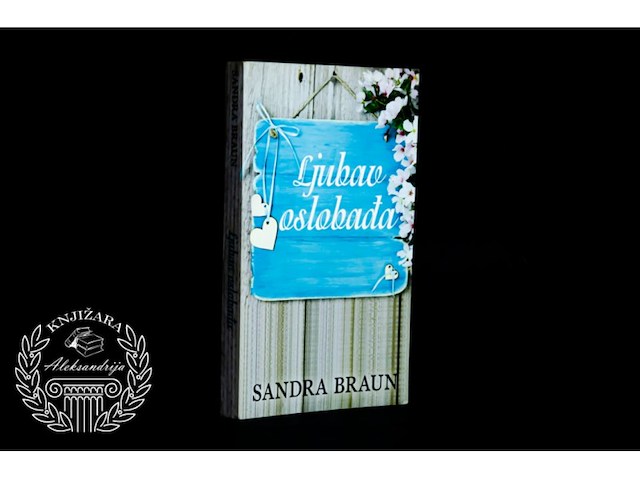 LJUBAV OSLOBAĐA - Sandra Braun