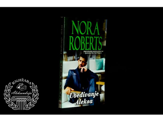UBEĐIVANJE ALEKSA - Nora Roberts
