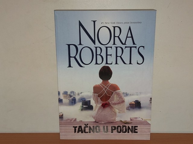TAČNO U PODNE - Nora Roberts