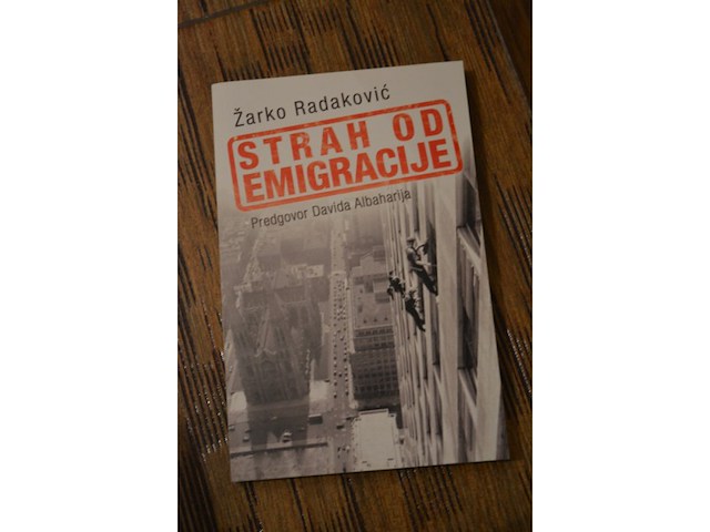 Strah od emigracije - Žarko Radaković