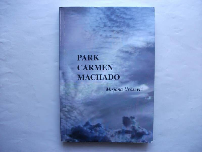 MIRJANA UROSEVIC- PARK CARMEN MACHADO