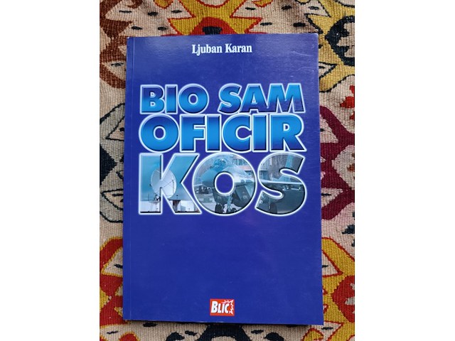 Ljuban Karan - Bio sam oficir KOS