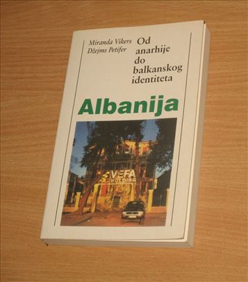 Albanija: Od anarhije do balkanskog identiteta