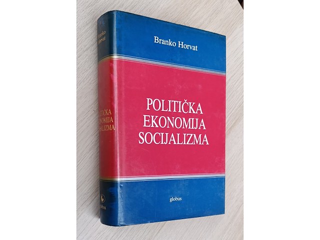 POLITICKA EKONOMIJA SOCIJALIZMA- Branko Horvat
