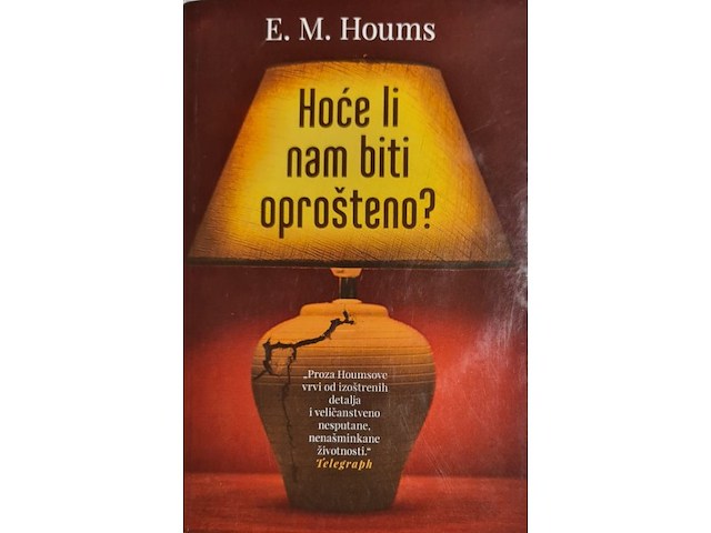 Hoće li nam biti oprošteno ? - E.M.Houms