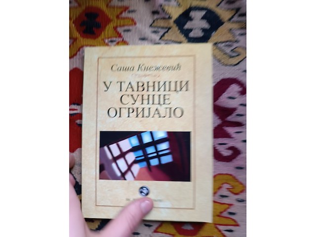 Saša Knežević - U tavnici sunce ogrijalo