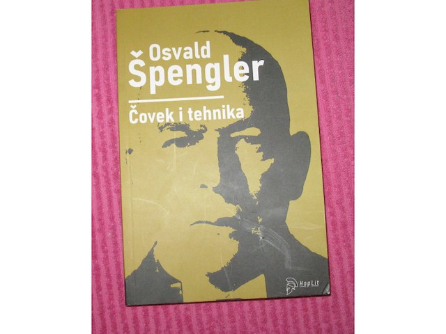 Osvald Špengler - ČOVEK I TEHNIKA. KAO NOVO!