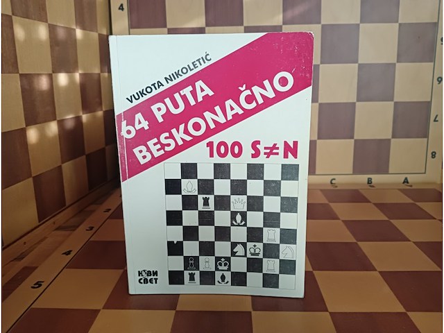 Vukota Nikoletic - 64 puta beskonacno (sah)