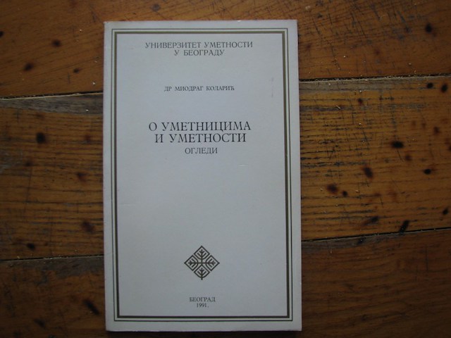 MIODRAG KOLARIĆ - O UMETNICIMA I UMETNOSTI OGLEDI