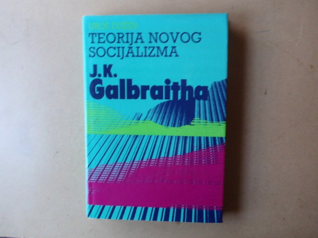 Uroš Dujšin - TEORIJA NOVOG SOCIJALIZMA J. GALBRAITHA