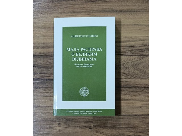 MALA RASPRAVA O VELIKIM VRLINAMA Andre Kont-Sponvil