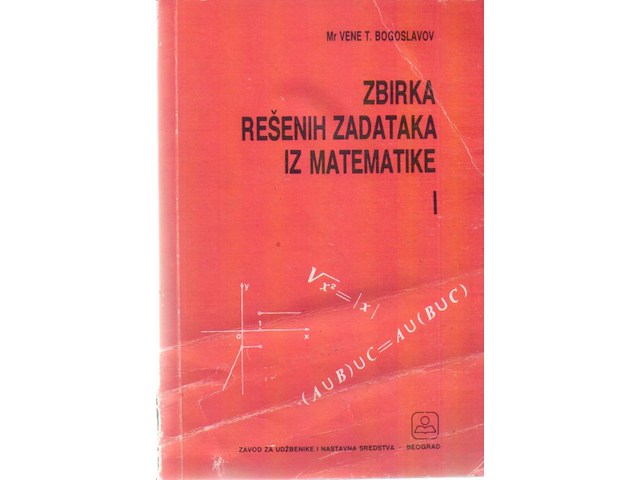 V. Bogoslavov-Zbirka rešenih zadataka iz matematike I