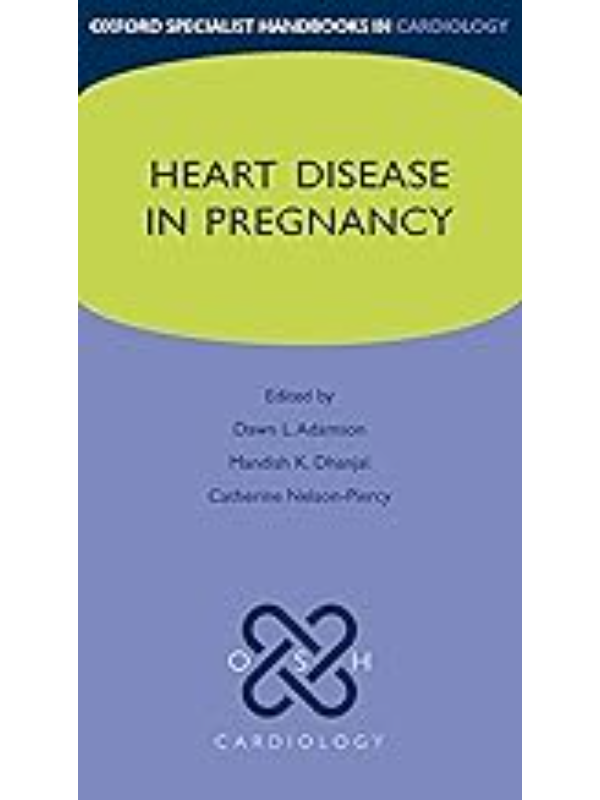 Heart Disease in Pregnancy (Oxford Specialist Handbooks in Cardiology)