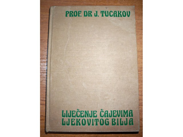Liječenje čajevima ljekovitog bilja - Tucakov