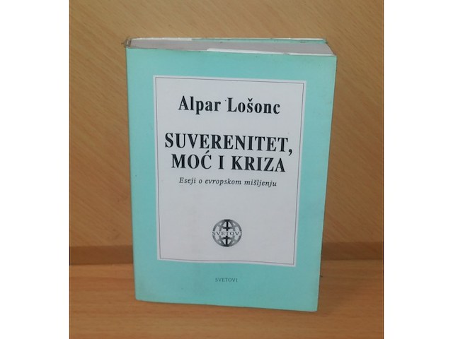 SUVERENITET, MOĆ I KRIZA - ALPAR LOŠONC