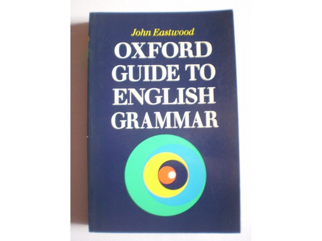 John Eastwood: OXFORD GUIDE TO ENGLISH GRAMMAR