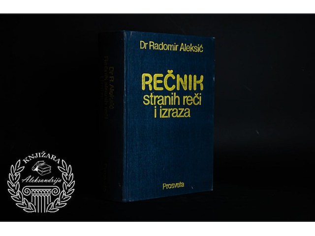 REČNIK STRANIH REČI I IZRAZA - Radomir Aleksić