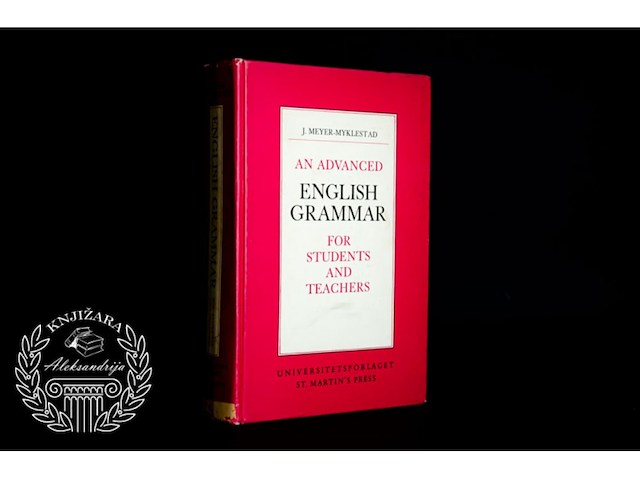 AN ADVANCED ENGLISH GRAMMAR FOR STUDENTS AND TEACHER - J. Meyer Myklestad