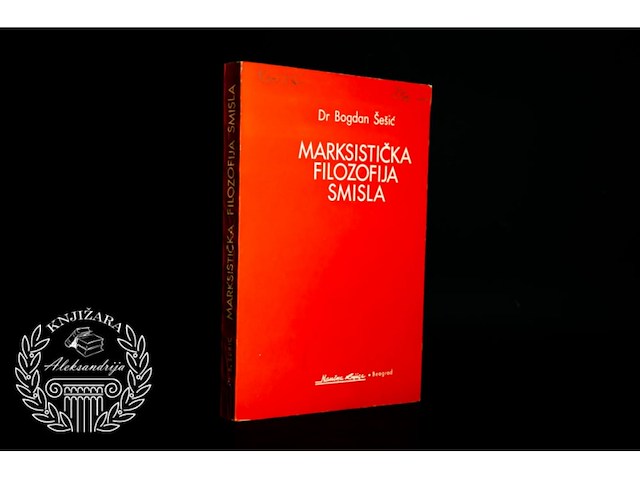 MARKSISTIČKA TEORIJA SMISLA - Bogdan Šešić