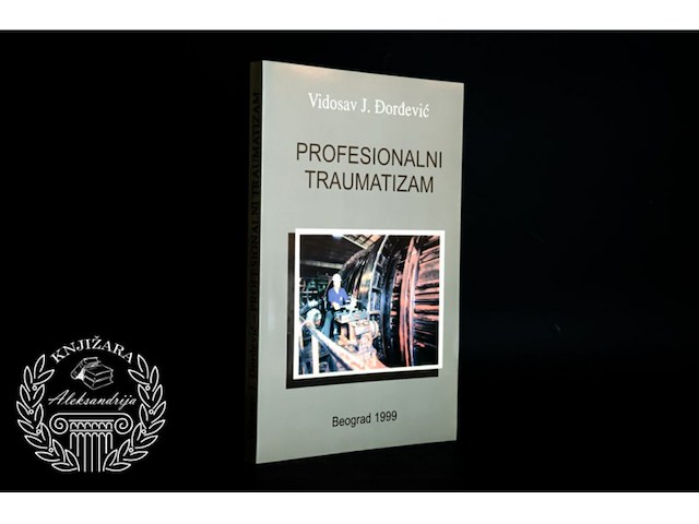 PROFESIONALNI TRAUMATIZAM - Vidosav J. Đorđević