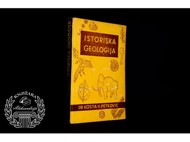 ISTORIJSKA GEOLOGIJA - Kosta V. Petković