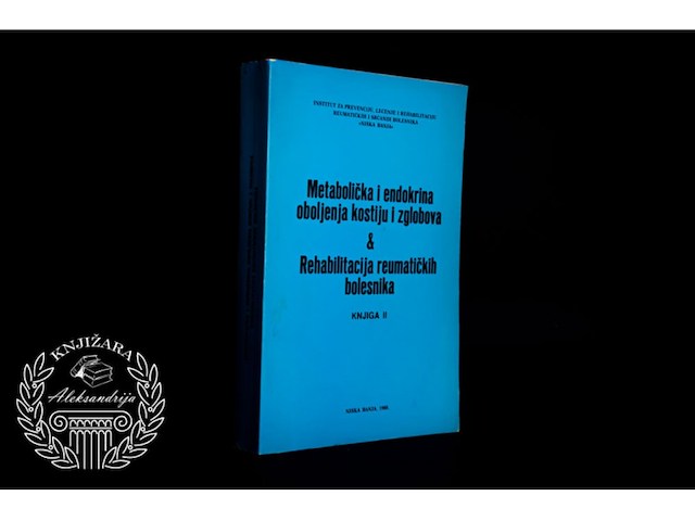 METABOLIČKA I ENDOKRINA OBOLJENJA KOSTIJU I ZGLOBOVA I REHABILITACIJA REUMATIČKIH BOLENIKA