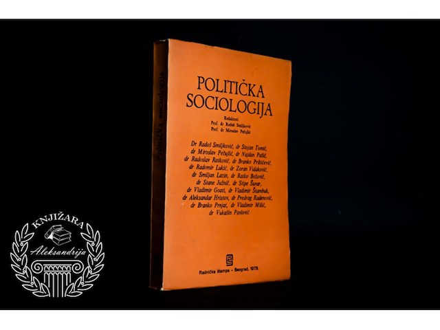 POLITIČKA SOCIOLOGIJA - Radoš Smiljković / Miroslav Pečujlić