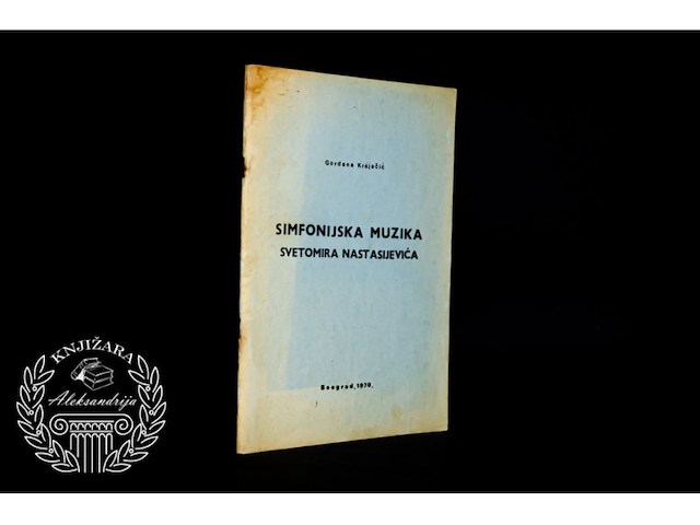 SIMFONIJSKA MUZIKA SVETOMITA NASTASIJEVIĆA - Gordana Krajačić