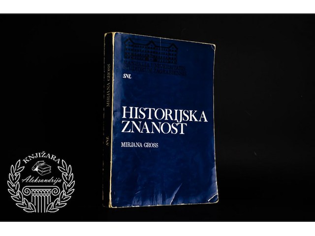 HISTORIJSKA ZNANOST - Mirjana Gross