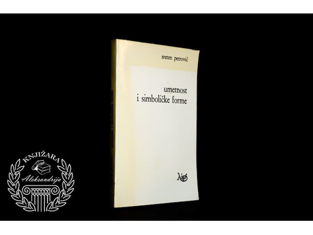 UMETNOST I SIMBOLIČKE FORME - Sreten Petrović