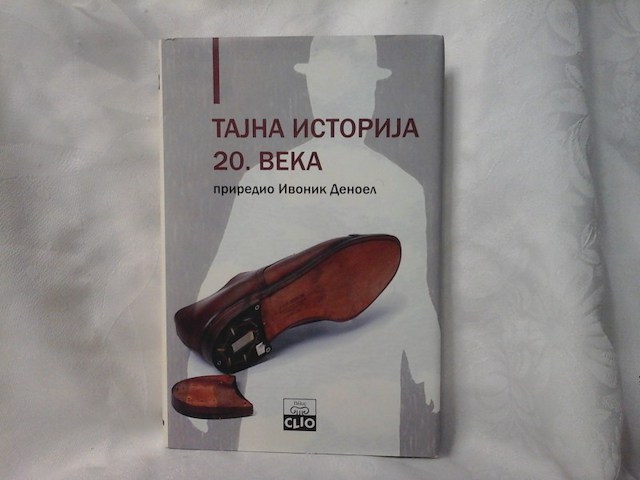 Tajna istorija 20 veka prir Ivonik Denoel clio