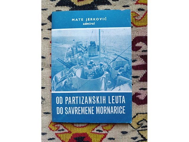 Od partizanskih leuta do savremene mornarice