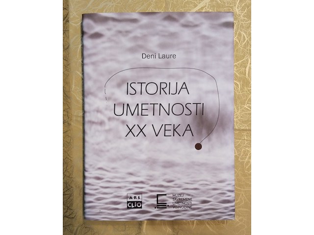 ISTORIJA UMETNOSTI XX VEKA - Deni Laure