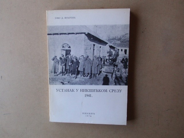Jovo Vukotić - USTANAK U NIKŠIĆKOM SREZU 1941
