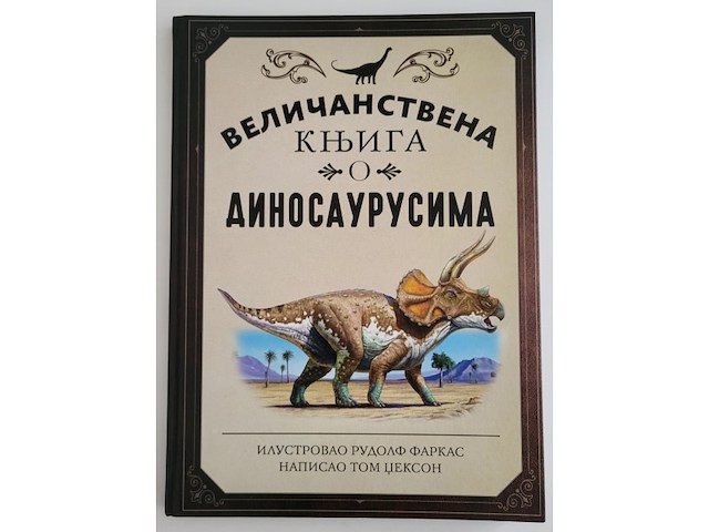Veličanstvena knjiga o dinosaurusima - Rudolf Farkas
