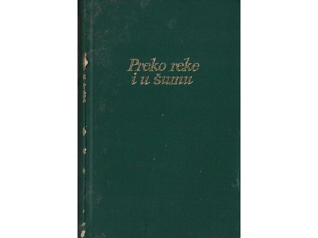 Ernest Hemingvej - PREKO REKE I U ŠUMU