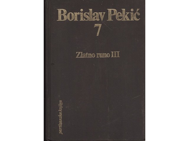 Borislav Pekić - ZLATNO RUNO 3 (Odabrana dela knj. 7)
