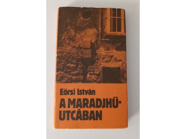 Eörsi István - A Maradjhűutcában