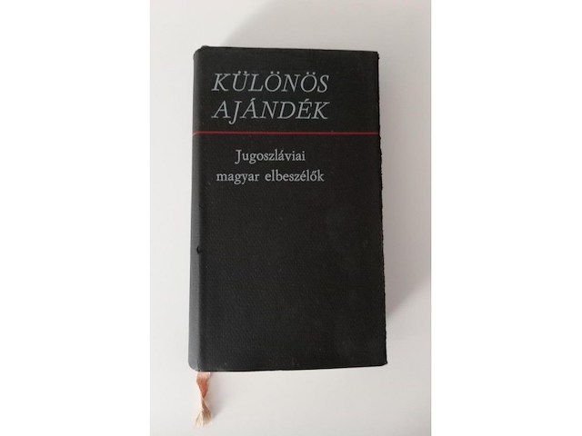 Különös ajándék - Jugoszláviai magyar elbeszélők