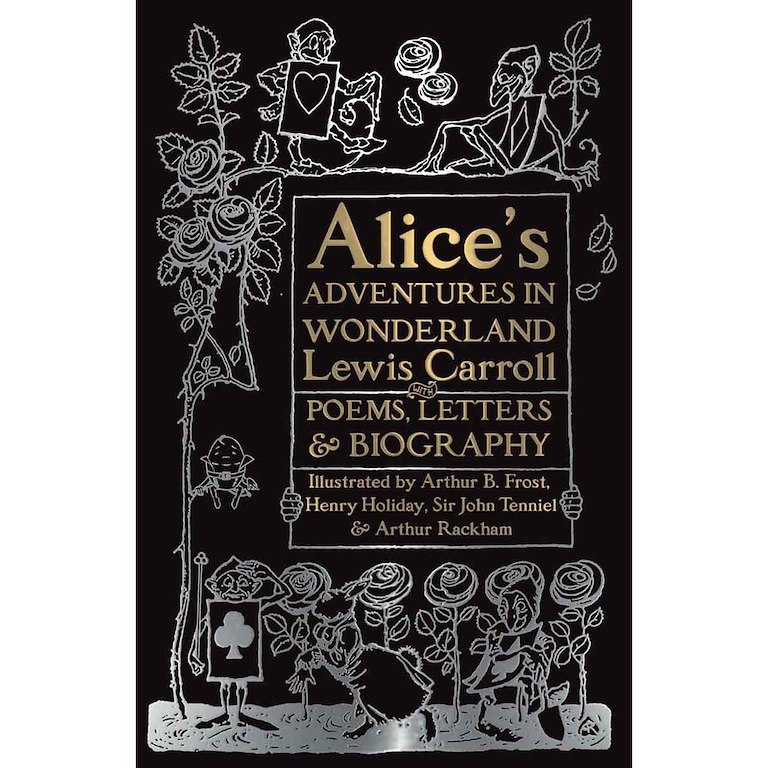 ALICE'S ADVENTURES IN WONDERLAND with Poems, Letters and Biography