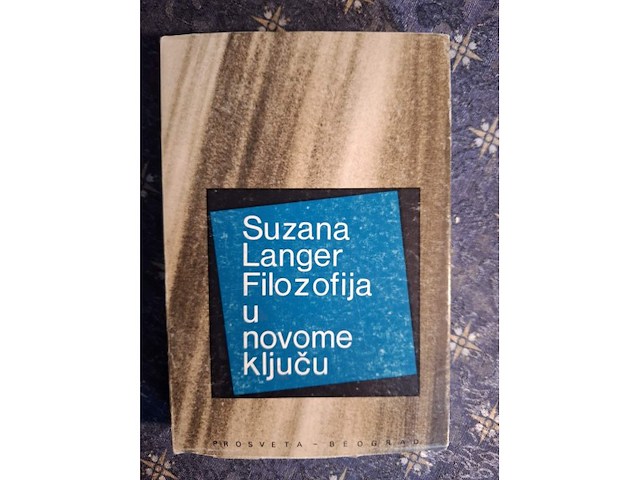 S. K. Langer - Filozofija ključa, Beograd, 1967.