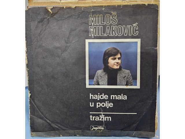 MILOŠ MILAKOVIĆ HAJDE MALA U POLJE