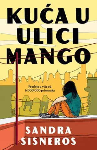 Kuća u Ulici Mango - Sandra Sisneros