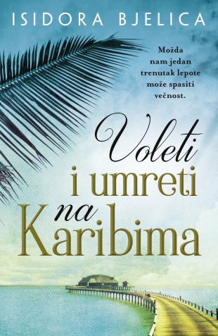 Voleti i umreti na Karibima, Isidora Bjelica