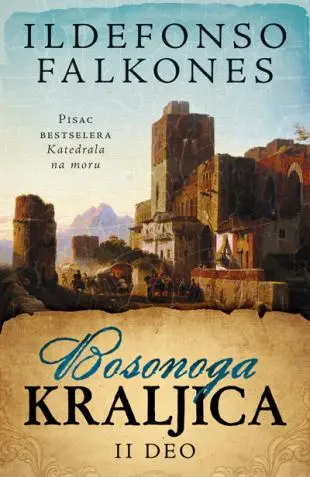 Bosonoga kraljica – II deo - Ildefonso Falkones