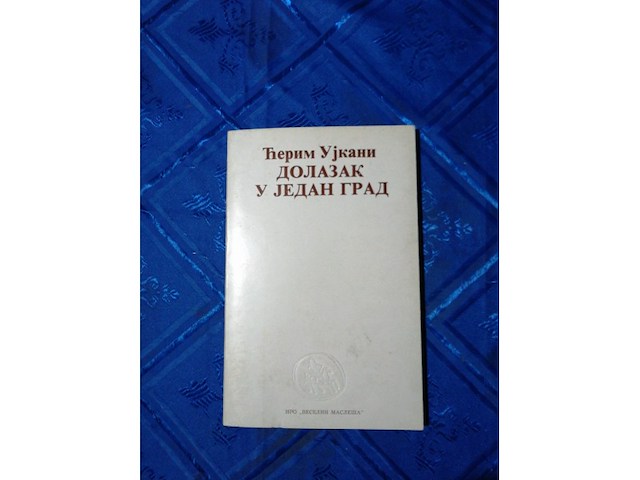 ĆERIM UJKANI: DOLAZAK U JEDAN GRAD (pesme)